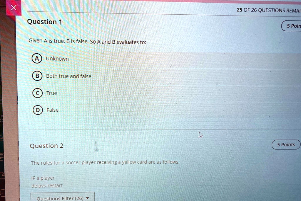 25 of 26 questions remain question 1 given a is true b is false so a ...