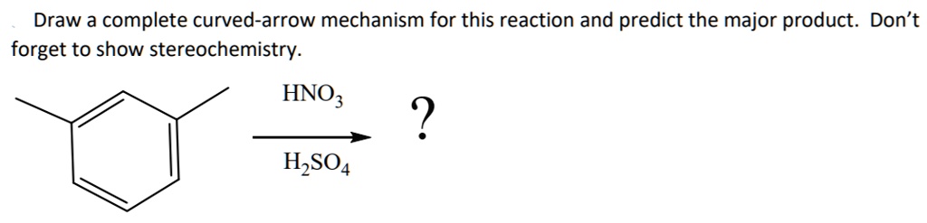 SOLVED: Draw a complete curved-arrow mechanism for this reaction and predict the major product ...