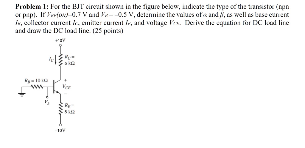 SOLVED: Problem 1: For the BJT circuit shown in the figure below, indicate the type of the ...