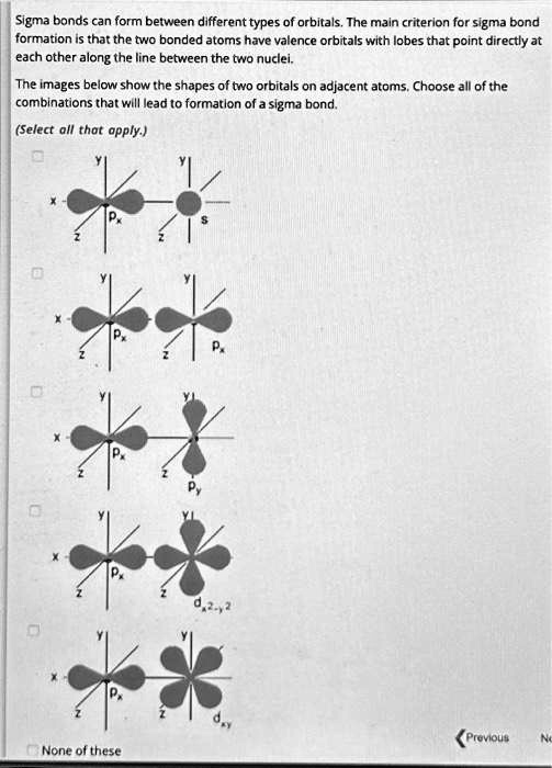 SOLVED: Sigma bonds can form between different types of orbitals. The ...