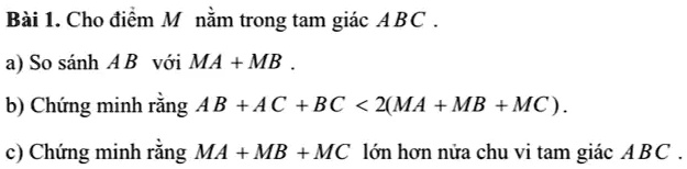 bai 1 cho diem m nam trong tam giac abc a so sanh ab voi ma mb b chung minh rang ab ac bc 2ma mb ...