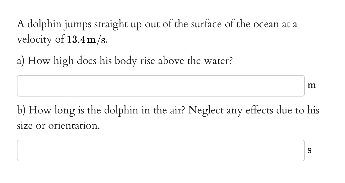 SOLVED: A dolphin jumps straight up out of the surface of the ocean at ...
