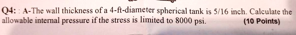 SOLVED: 0+: A-The wall thickness of a 4-ft-diameter spherical tank is 5 ...