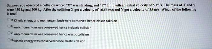 supposc you obscrved callision whcre x standing and y hit it with an ...