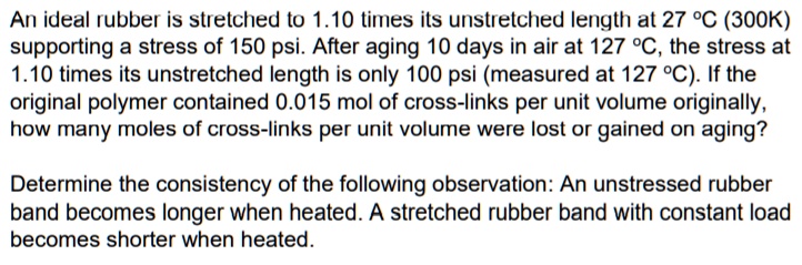 [GET ANSWER] An ideal rubber is stretched to 1.10 times its unstretched ...