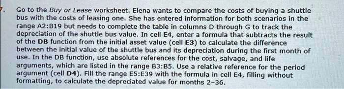 Go to the Buy or Lease worksheet. Elena wants to compare the costs of ...