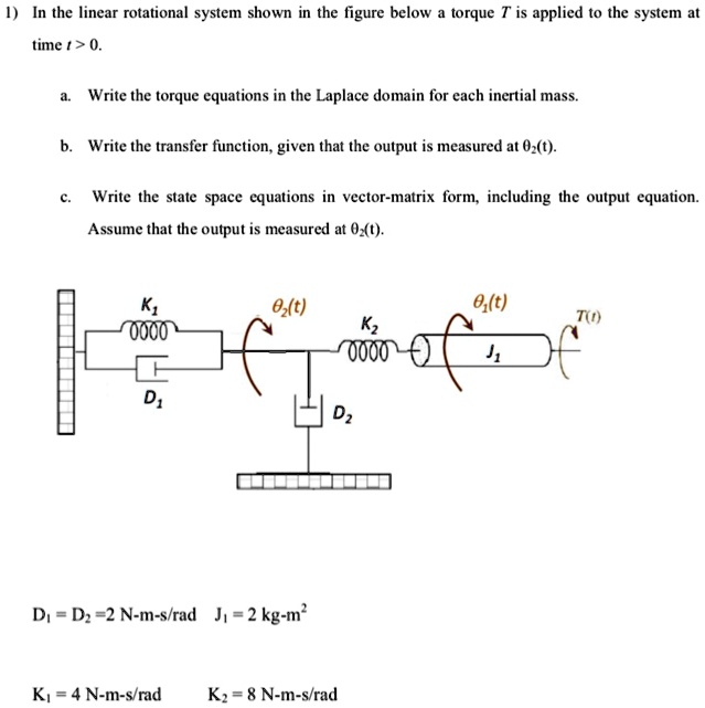 1) In the linear rotational system shown in the figure below a torque T ...