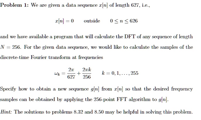 SOLVED: Problem 1: We are given a data sequence x[n] of length 627, i.e., x[n] = 0 outside 9Z9 ...