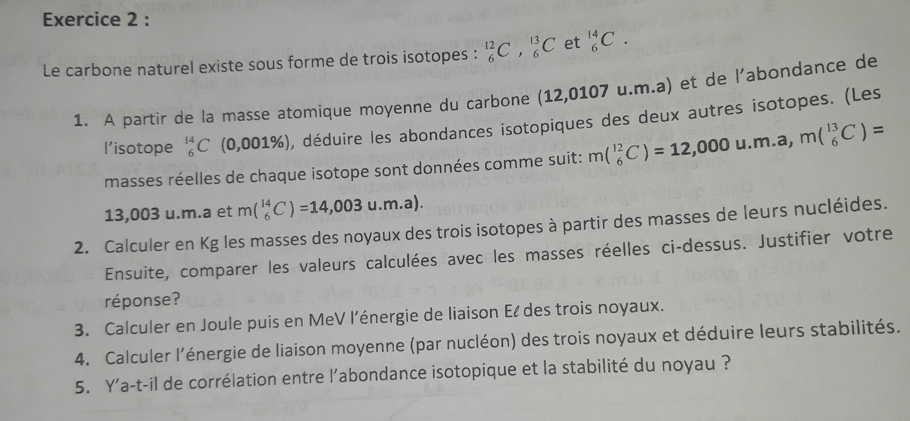 Exercice 2: Le carbone naturel existe sous forme de trois isotopes: 6 ...