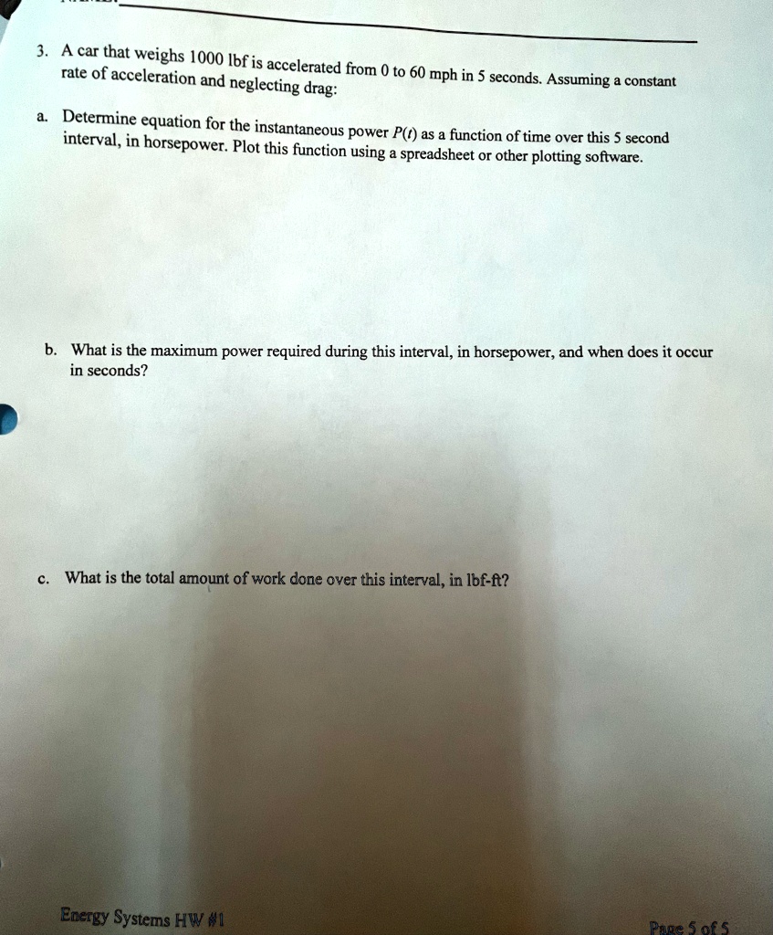 SOLVED: A car that weighs 1000 lbf is accelerated from 0 to 60 mph in 5 ...