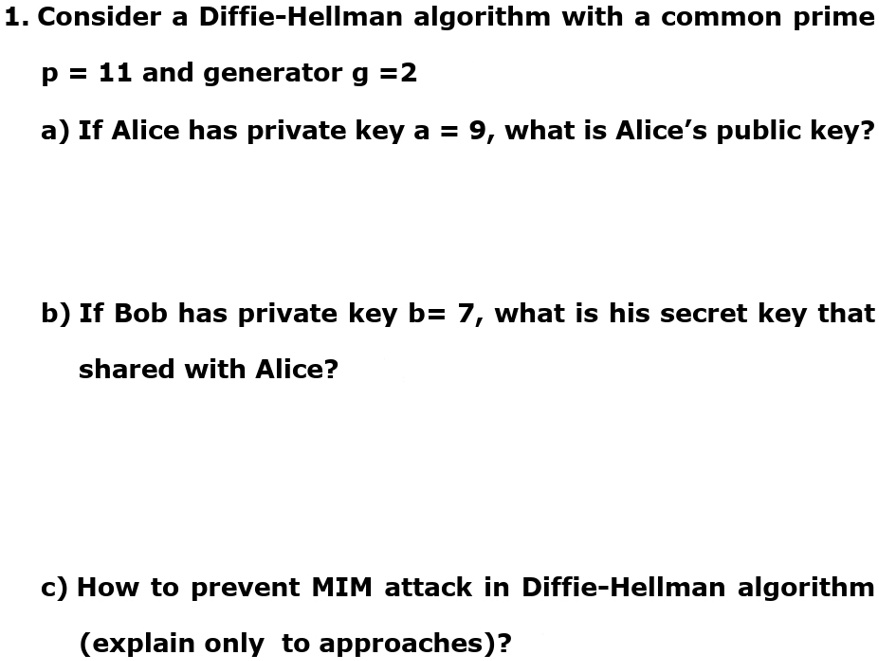 SOLVED: 1. Consider a Diffie-Hellman algorithm with a common prime p ... SOLVED: 1. Consider a Diffie-Hellman algorithm with a common prime p ...