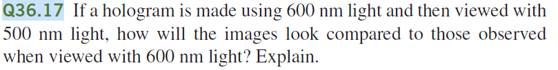 SOLVED: Q36.17 If a hologram is made using 600 nm light and then viewed ...