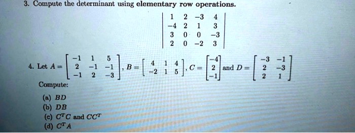 SOLVED: Compute the determinant using elementary row operations. Let A ... SOLVED: Compute the determinant using elementary row operations. Let A ...