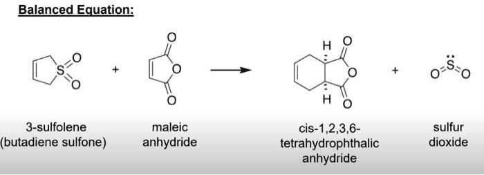 SOLVED: Balanced Equation: 3-sulfolene maleic anhydride cis-1,2,3,6 ...