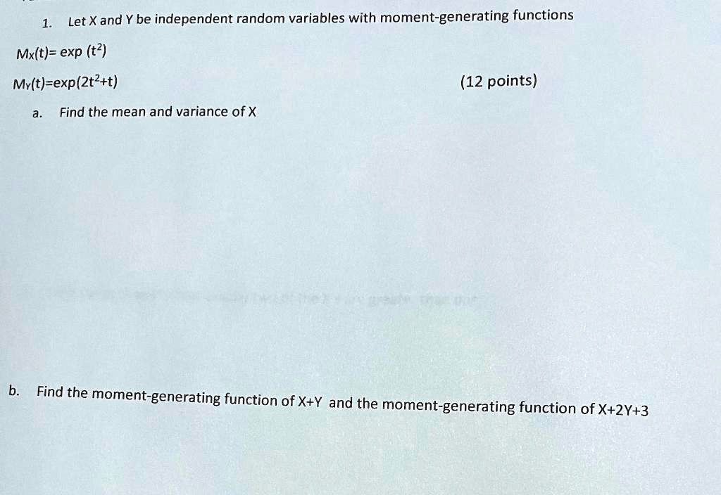 Solved Let X And Y Be Independent Random Variables With Moment Generating Functions Mxt Exp