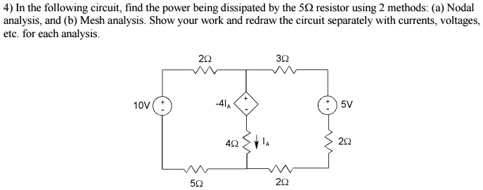 SOLVED: Find the power being dissipated by the 5-ohm resistor using a) nodal analysis and b ...