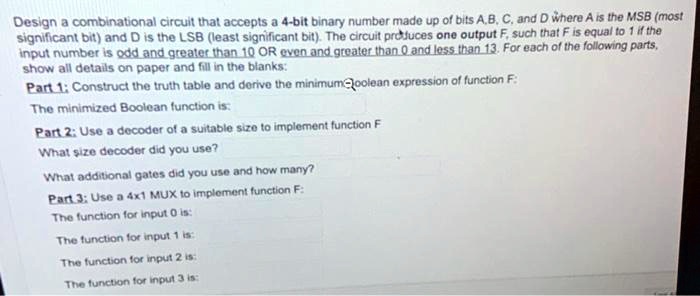 Solved Design Combinational Circuit That Accepts 4 Bit Binary Number Made Up Of Bits A B C