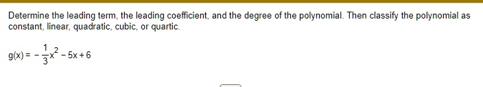 determine the leading termthe leading coefficient and the degree of the ... determine the leading termthe leading coefficient and the degree of the ...
