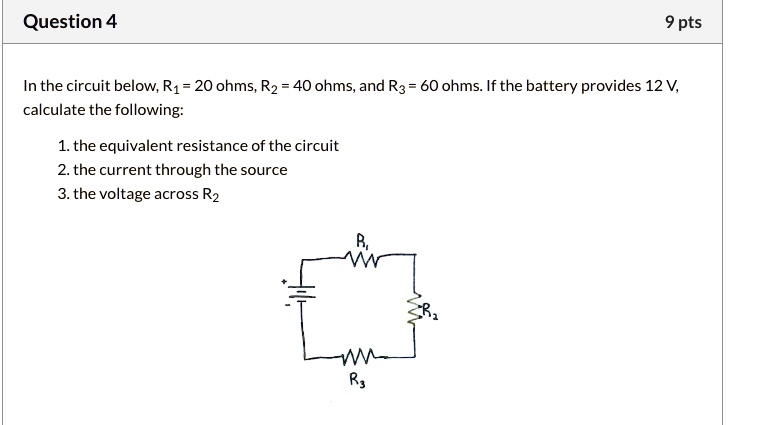 SOLVED: Question 4 9 pts In the circuit below, Ri 20 ohms, R2 40 ohms ...