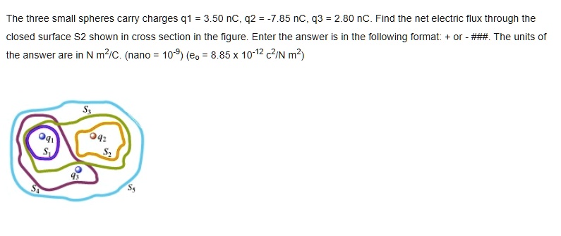 the three small spheres carry charges q1 350 nc 92 785 nc 93 280 nc find the net electric flux ...