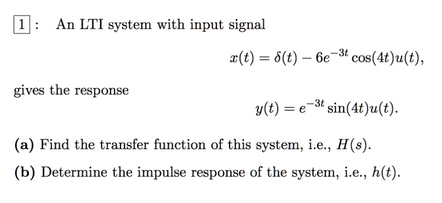 SOLVED: An LTI system with the input signal x(t) = 6t - 6e^(-3t)cos(4t)u(t) gives the response y ...