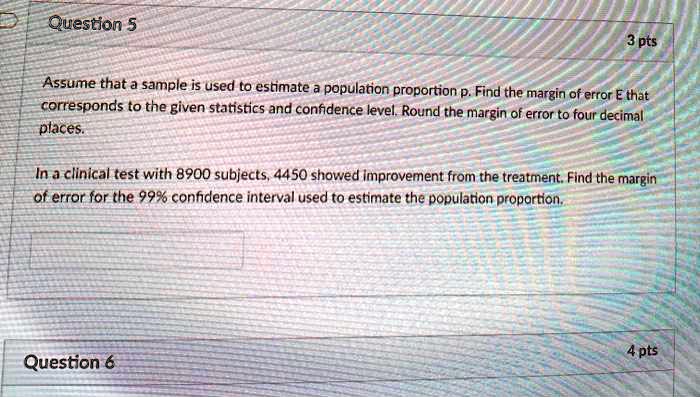 SOLVED: Question 5 3 pts Assume that a sample is used to estimate a ... SOLVED: Question 5 3 pts Assume that a sample is used to estimate a ...