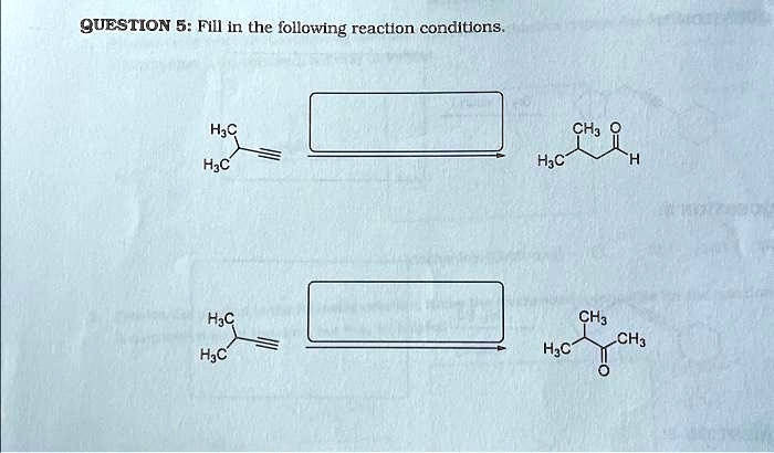 SOLVED: Texts: Fill in the following reaction conditions. QUESTION 5: Fill in the following ...