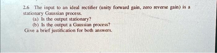 2.6 The input to an ideal rectifier (unity forward gain, zero reverse ...
