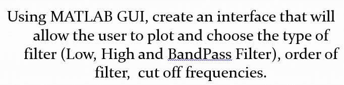 SOLVED: Using MATLAB GUI, create an interface that will allow the user to plot and choose the ...