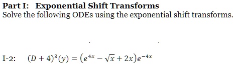 SOLVED: Part I: Exponential Shift Transforms Solve the following ODEs ...