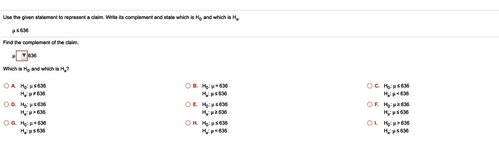 SOLVED:Use Ihe given statement represent clalm. Write its complement and state which Ho and ...