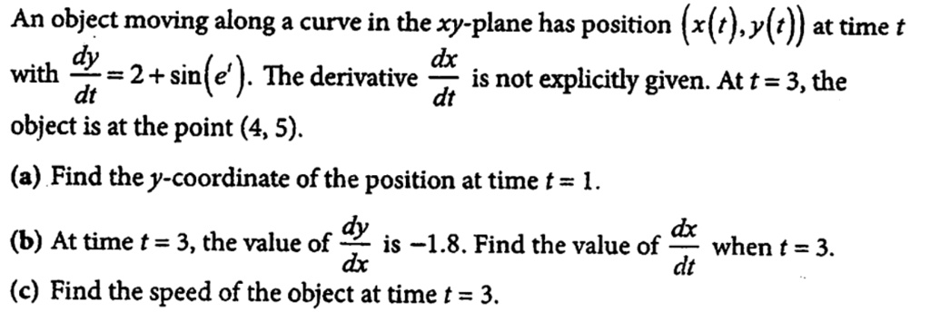 SOLVED: An object moving along a curve in the xy-plane has position (x(t) v(t))at time t with dy ...