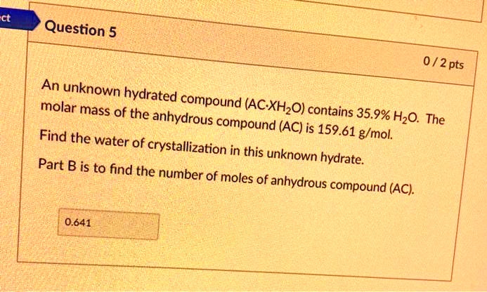 SOLVED: An unknown hydrated compound with the molar mass (ACXHzO) of ...