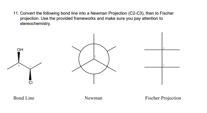 SOLVED: 11. Convert the following bond line into Newman Projection (C2 ...