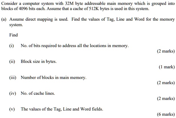 SOLVED: Consider a computer system with 32MB addressable main memory which is grouped into ...