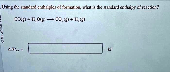 SOLVED: Using the standard enthalpies of formation, what is the ...