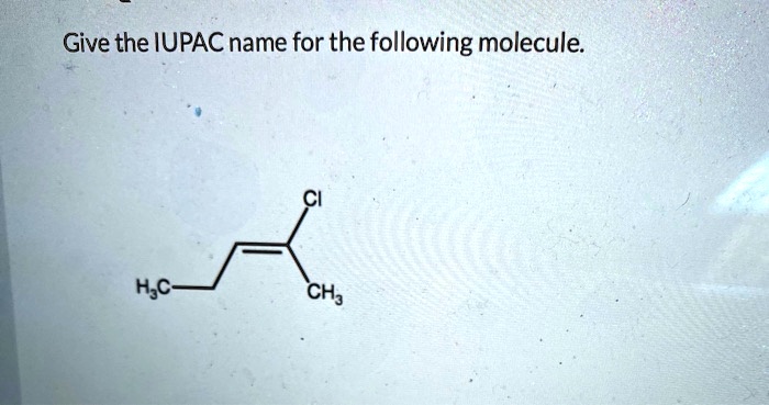 SOLVED: Give - the IUPACname for the following molecule HSC CH,
