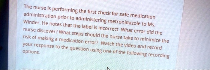the nurse is performing the first check for safe medication ...