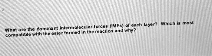SOLVED: in the ester synthesis lab what are the dominant intermolecular ...