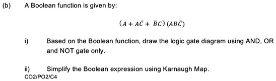 SOLVED: A Boolean function is given by: A + AC + BC(ABC) i) Based on ...