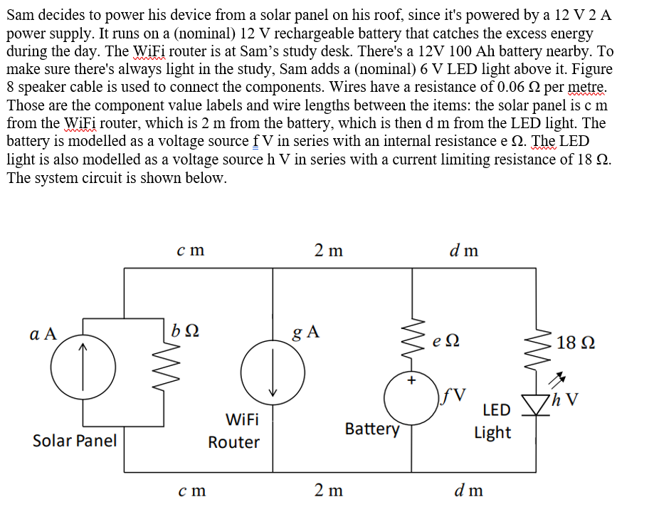 Sam decides to power his device from a solar panel on his roof, since ...