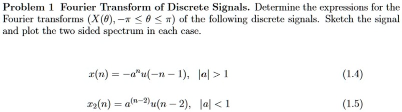 SOLVED: Problem 1: Fourier Transform of Discrete Signals. Determine the expressions for the ...