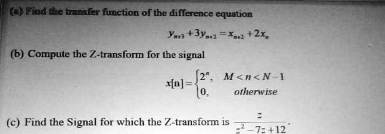 SOLVED: aFind the transfer function of the difference equation yn++3yn2 ... SOLVED: aFind the transfer function of the difference equation yn++3yn2 ...