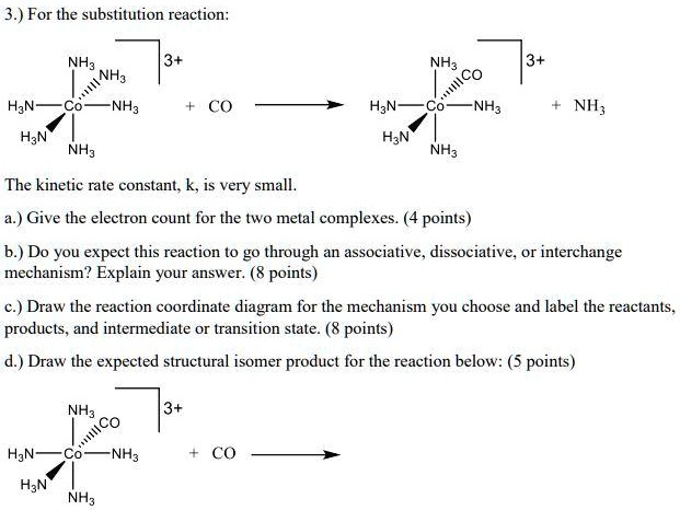 VIDEO solution: For the substitution reaction: NH3 + NH3+ NH3 -> H3N + NH3 + NH3 + CO + H3N ...
