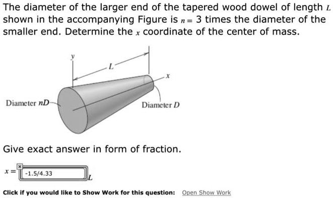 The diameter of the larger end of the tapered wood dowel of length L ...