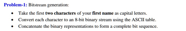 problem 1 bitstream generation take the first two characters of your ...