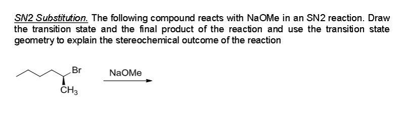 [GET ANSWER] sn2 substitution the following compound reacts with naome ...