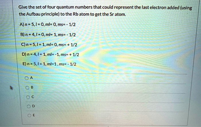 SOLVED: Give the set of four quantum numbers that could represent the last electron added (using ...