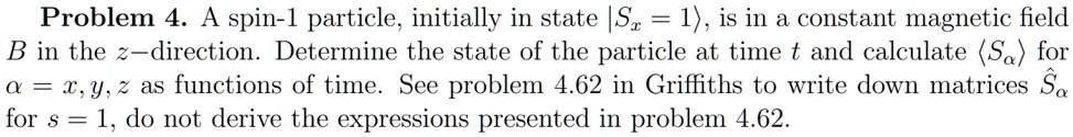 problem 4 a spin 1 particle initially in state sx 1 is in a constant magnetic field b in the z ...