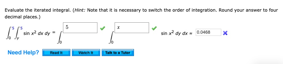 SOLVED: Evaluate the iterated integral: (Hint: Note that it is necessary to switch the order of ...